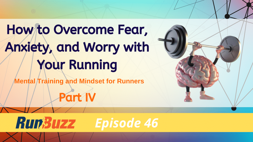 How To Overcome Fear, Anxiety, And Worry With Your Running